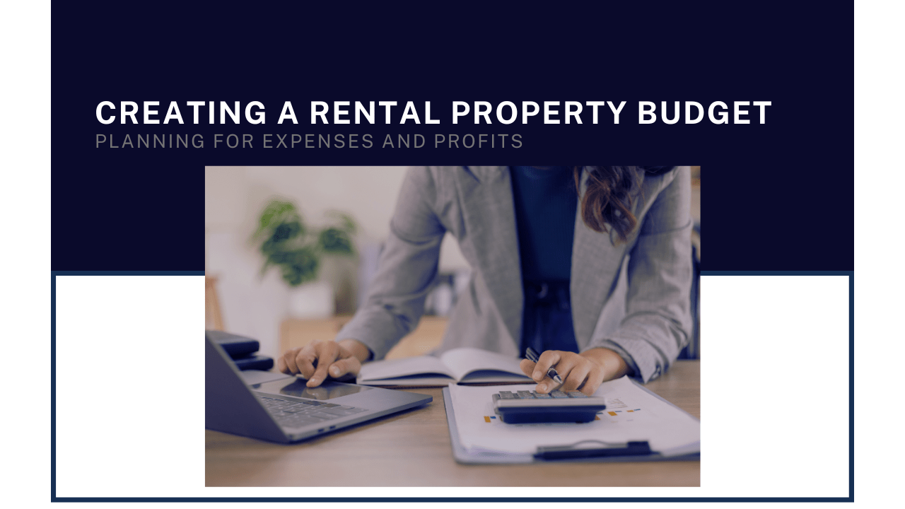 Creating a Rental Property Budget: Planning for Expenses and Profits
